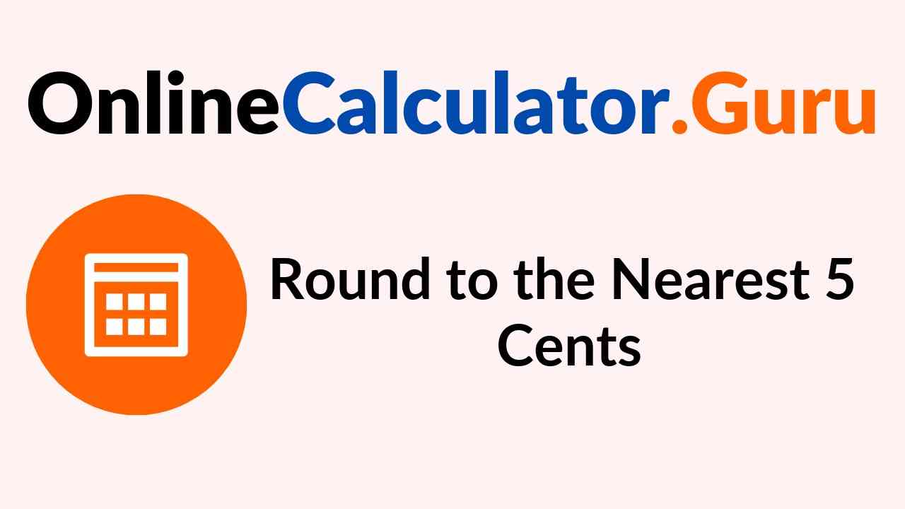 Round To The Nearest 5 Cents How To Round To The Nearest Five Cents 