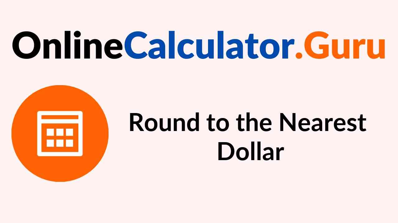 Round To The Nearest Dollar How To Round A Number To The Nearest Dollar 