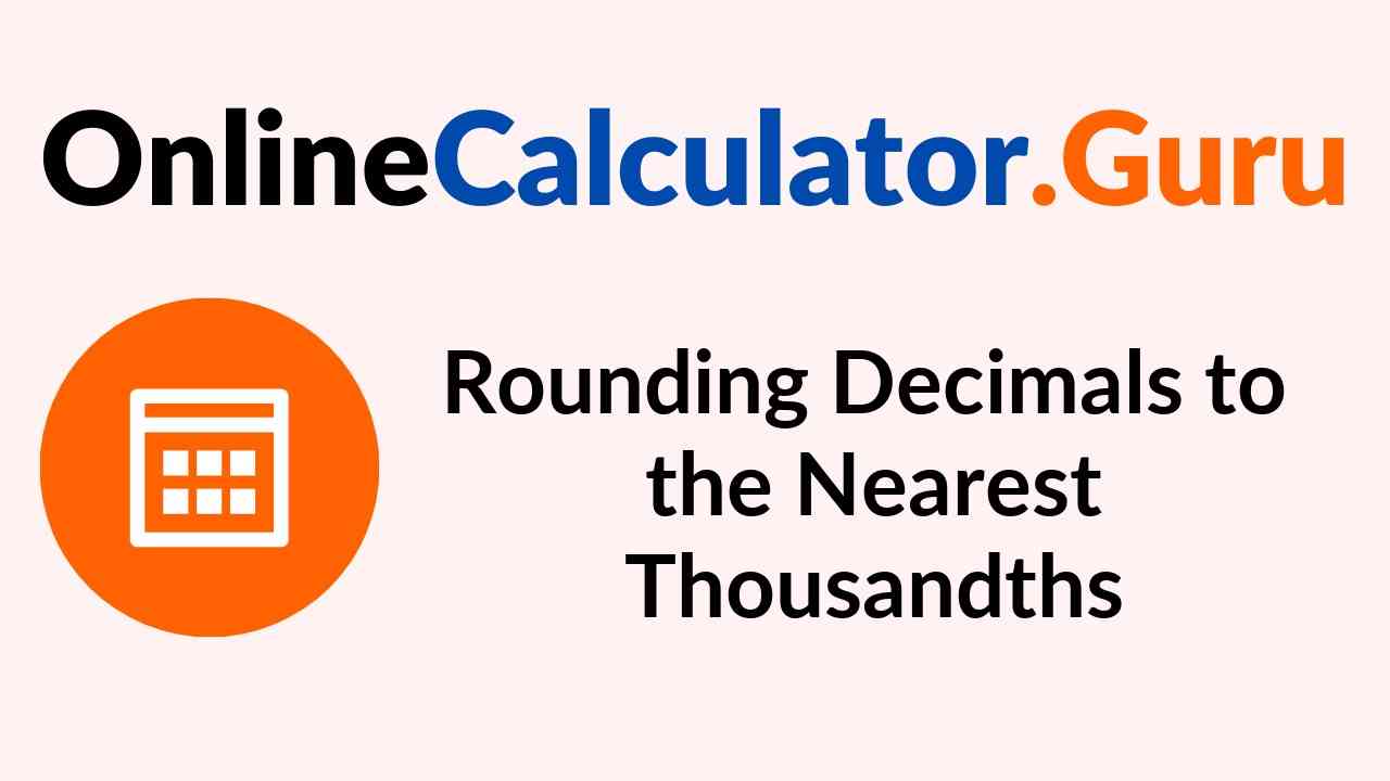 Rounding To The Nearest Thousandth Calculator Free Calculator